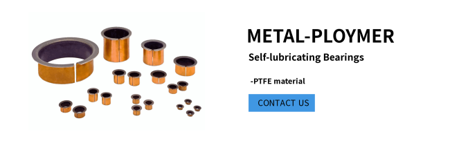 METAL-PLOYMER SELF-LUBRICATING BEARINGS