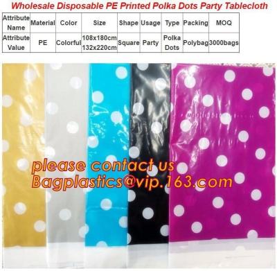 Chine NAPPE DE PARTIE IMPRIMÉE PAR PE JETABLE EN GROS DE POINTS DE POLKA, COUVERTURE DE TABLE, 1PCS/BAG, 600BAGS/CTN, TPU DE EMPAQUETAGE SAISONNIER EV à vendre