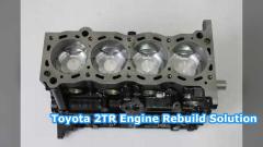 Toyota 2TR FE Short Block Engine Rebuild Solution