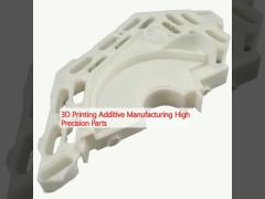 3D Printing Additive Manufacturing High Precision Parts