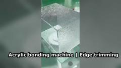 Acrylic bonding machine | Edge trimming machine