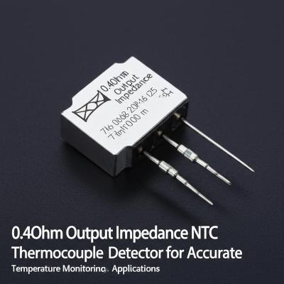 China 0.4Ohm Output Impedance NTC Thermocouple Detector for Accurate Temperature Monitoring in Industrial Applications for sale