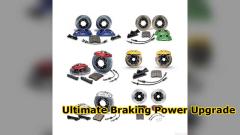Upgrade Your Braking Power High Performance Brake Kits