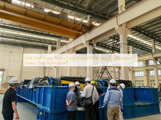 2x18.5kW Motor Power Forged Steel Roller 2500T Welding Rotator for Heavy-Duty Applications