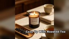 Roasted Tea Scented Soy Candle for a Cozy Home