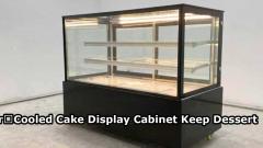 Air‑Cooled Cake Display Cabinet Keep Dessert Fresh For Bakery Shop