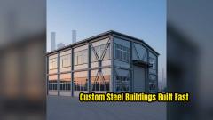 Custom Steel Structure Buildings for Industrial Projects