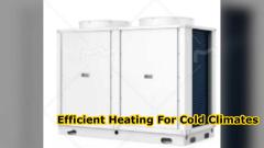 Efficient Low Temperature Heat Pumps For Cold Climates