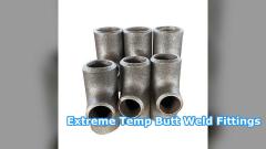 High Performance Butt Weld Fittings for Extreme Conditions