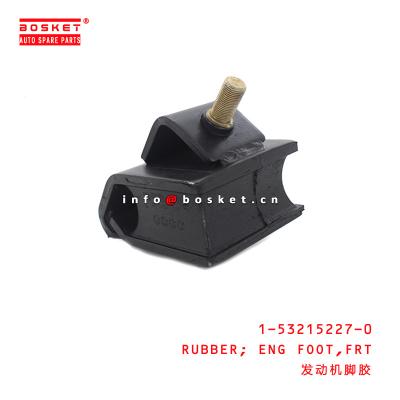 China 1-53215227-0 Front Engine Foot Rubber 1532152270 Suitable for ISUZU VC46 6UZ1 for sale
