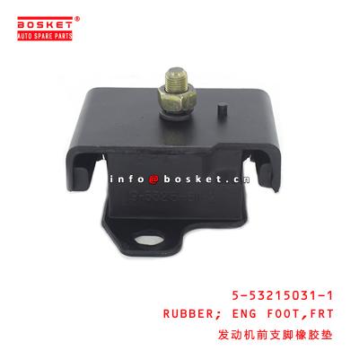 China 5-53215031-1 Front Engine Foot Rubber 5532150311 Suitable for ISUZU KSKT 4BD1 for sale