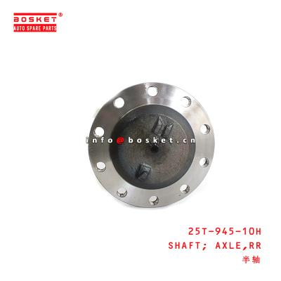China 25T-945-10H Rear Axle Shaft  for ISUZU FRR for sale
