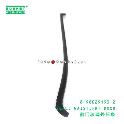 China 8-98029193-2 SEAL; WAIST,FRT DOOR suitable for ISUZU 700P VC46 4HK1 6UZ1 8980291932 for sale