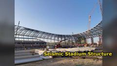 Stadium Steel Structure Seismic Design