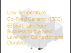 Low Temperature Co-Fired Ceramic (LTCC) 63064T Take Your Business to the Next Level with Contactor and Durable