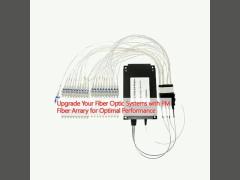 Upgrade Your Fiber Optic Systems with PM Fiber Arrary for Optimal Performance