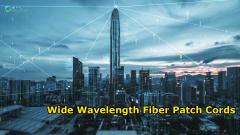 Fiber Patch Cords Wide Wavelength Support