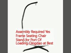 Assembly Required Yes Frame Seating Chair Stand for Port Of Loading Qingdao at Best