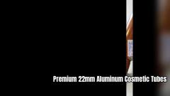 Premium 22mm Aluminum Cosmetic Tubes for Luxury Packaging