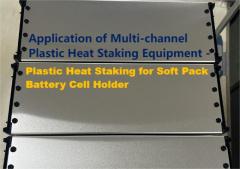 Application of Multi-channel Plastic Heat Staking Equipment