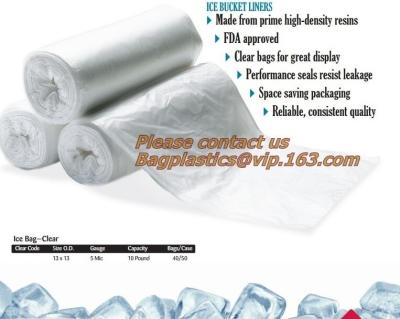 China ICE BUCKET LINERS, FDA APPROVED, CLEAR BAG FOR GREAT DISPLAY, HEAVY DUTY, TUFF STRENGTH, LEAKAGE RESIST, PAC, BAG, PACKS for sale
