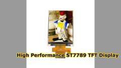 ST7789 TFT Display Module High Performance Screen Solution