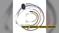 Custom Steam and Oven Appliance Wiring Harness Solutions