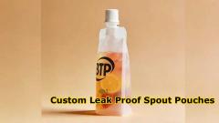 Custom Leak Proof Spout Pouches for Liquid Packaging