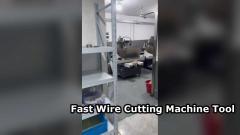 Fast Wire Cutting Machine Tool