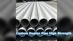 Custom Duplex Stainless Steel Pipe High Strength Solutions