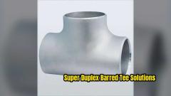 Super Duplex Steel Barred Tee ASME B6  Pipe Fittings