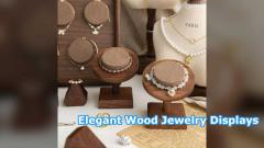 Elegant Wood Jewelry Display Stands for Luxury Showcases