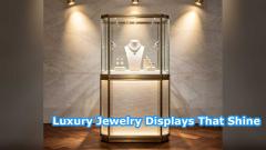 Luxury LED Jewelry Display Cabinets for Retail Stores
