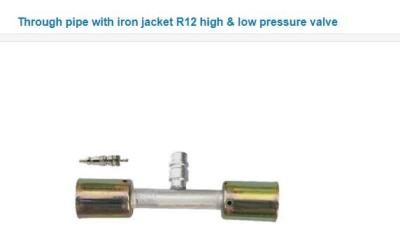 China Through pipe with Iron Jacket R12 HIGH & LOW PRESSURE Valve air conditioning fitting AL Fitting for sale