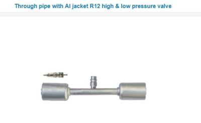 China Through pipe with Al Jacket with R12 HIGH & LOW PRESSURE Valve air conditioning fitting AL Fitting for sale