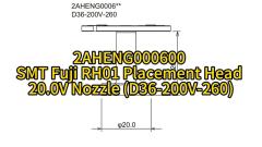 2AHENG000600 SMT Fuji RH01 Placement Head 20.0V Nozzle (D36-200V-260)