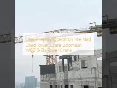 User-Friendly Operation Nre Nad Used Tower Crane Zoomlion W6013-6b Tower Crane
