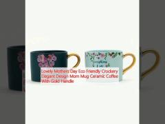 Lovely Mothers Day Eco Friendly Crockery Elegant Design Mom Mug Ceramic Coffee With Gold Handle