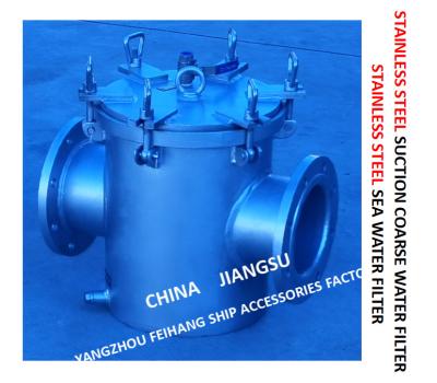 China STAINLESS STEEL SEAWATER FILTER FOR MAIN ENGINE SEAWATER PUMP INLETMOEL  FH-AS150 CB / T497-2012 for sale