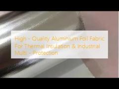 High - Quality Aluminium Foil Fabric For Thermal Insulation & Industrial Multi - Protection