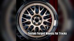 Custom Forged Aluminum Wheels for Trucks and Jeeps