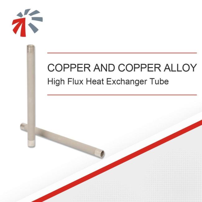 Copper and Copper Alloy High Flux Heat Exchanger Tube for Efficiency & Energy Saving