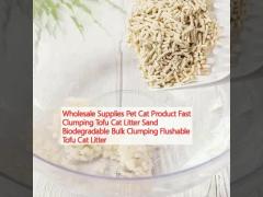 Wholesale Supplies Pet Cat Product Fast Clumping Tofu Cat Litter Sand Biodegradable Bulk Clumping Flushable Tofu Cat Litter